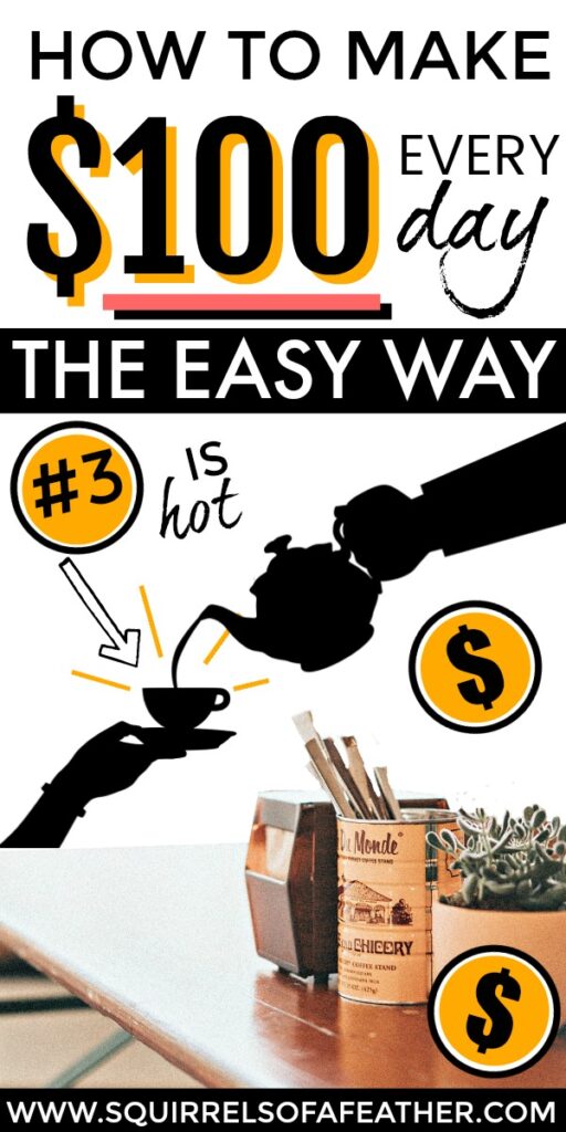 21 Genius Ways to Make $100 A Day - Yes, Anyone Can Do This!